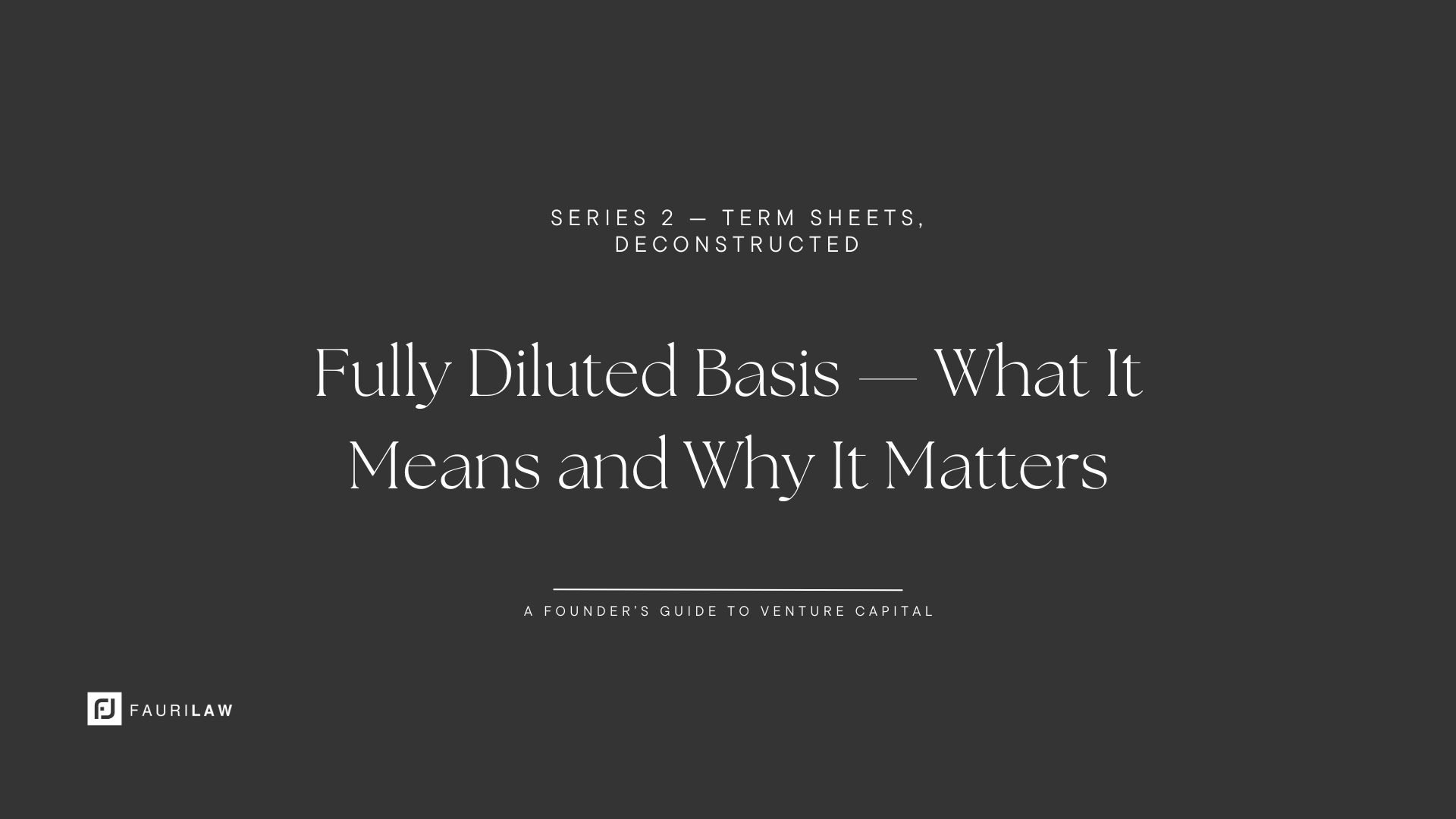 Fully Diluted Basis Explained | VC Term Sheets Explained
